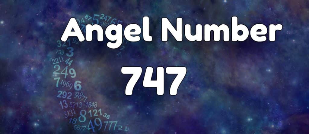 Angel Number 747 - You Will Experience Good Fortune