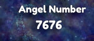 Angel Number 7676: Meaning & Symbolism
