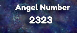 Angel Number 2323: Meaning & Symbolism