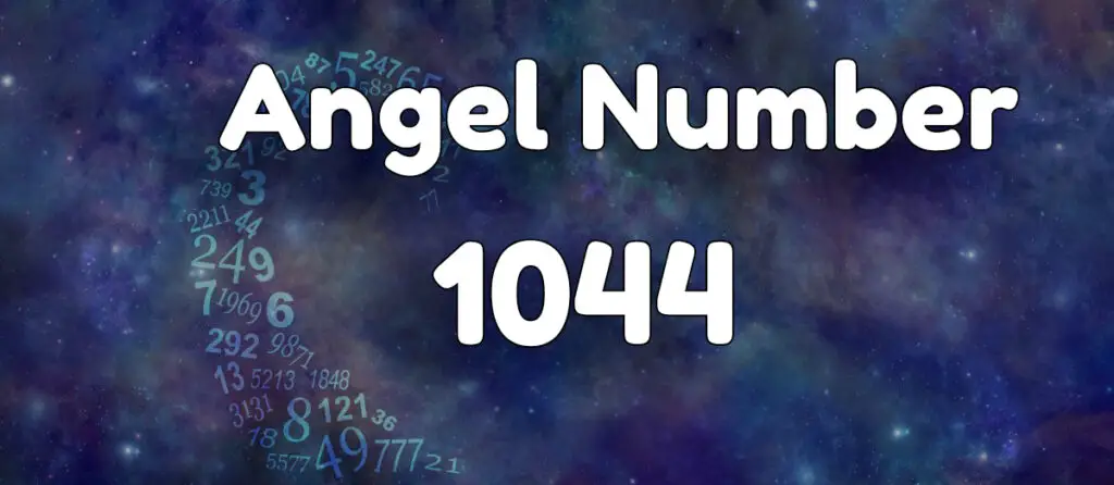 Angel Number 1044: Meaning & Symbolism
